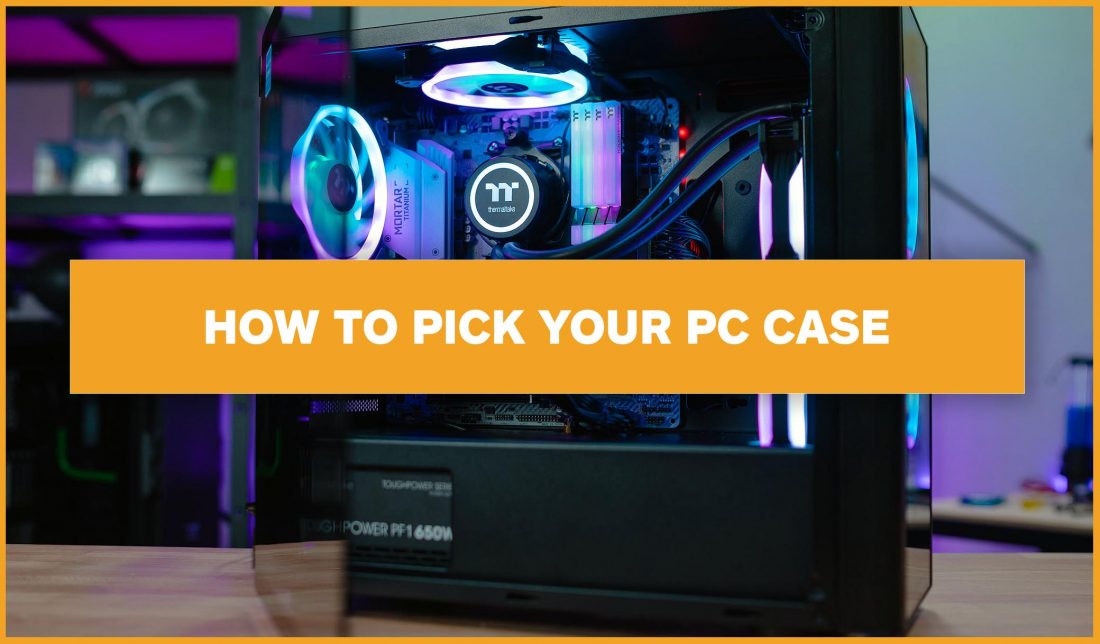 How to pick the best PC Case for You | Thermaltake Blog